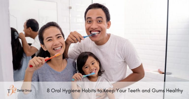 8 Oral Hygiene Habits to Keep Your Teeth and Gums Healthy | T32 Dental ...